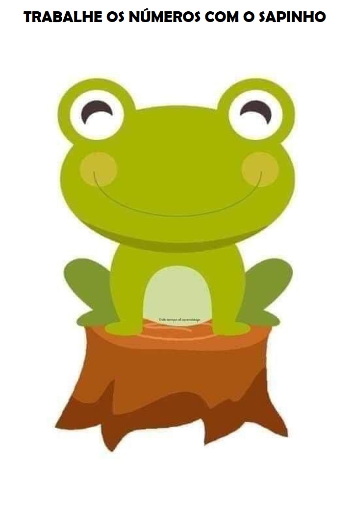 APRENDA OS NÚMEROS COM O SAPINHO - Atividades para a Educação Infantil ...